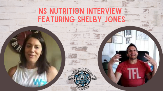 NS Nutrition Interview with Shelby Jones – Twisted Stone Fitness